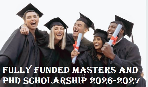 Fully Funded Masters & PhD Scholarships 2026-2027 - Apply for Scholarship